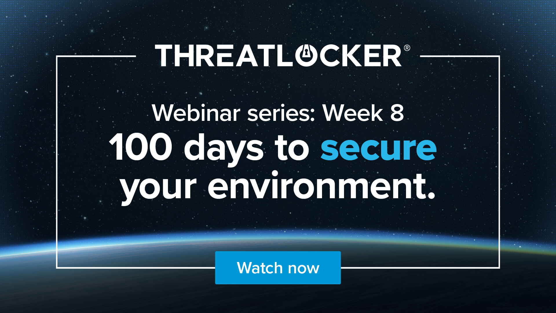 100 days to secure your environment webinar series: Week 8